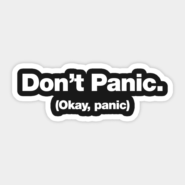 Don't Panic (Okay, panic) - Dont Panic - Sticker | TeePublic